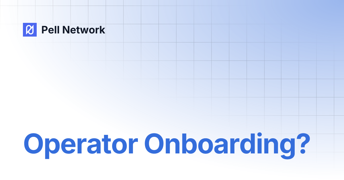 Operator Onboarding? | Pell Network