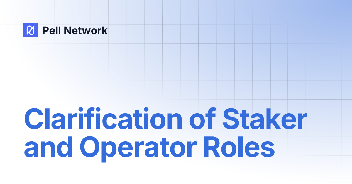 Clarification of Staker and Operator Roles | Pell Network