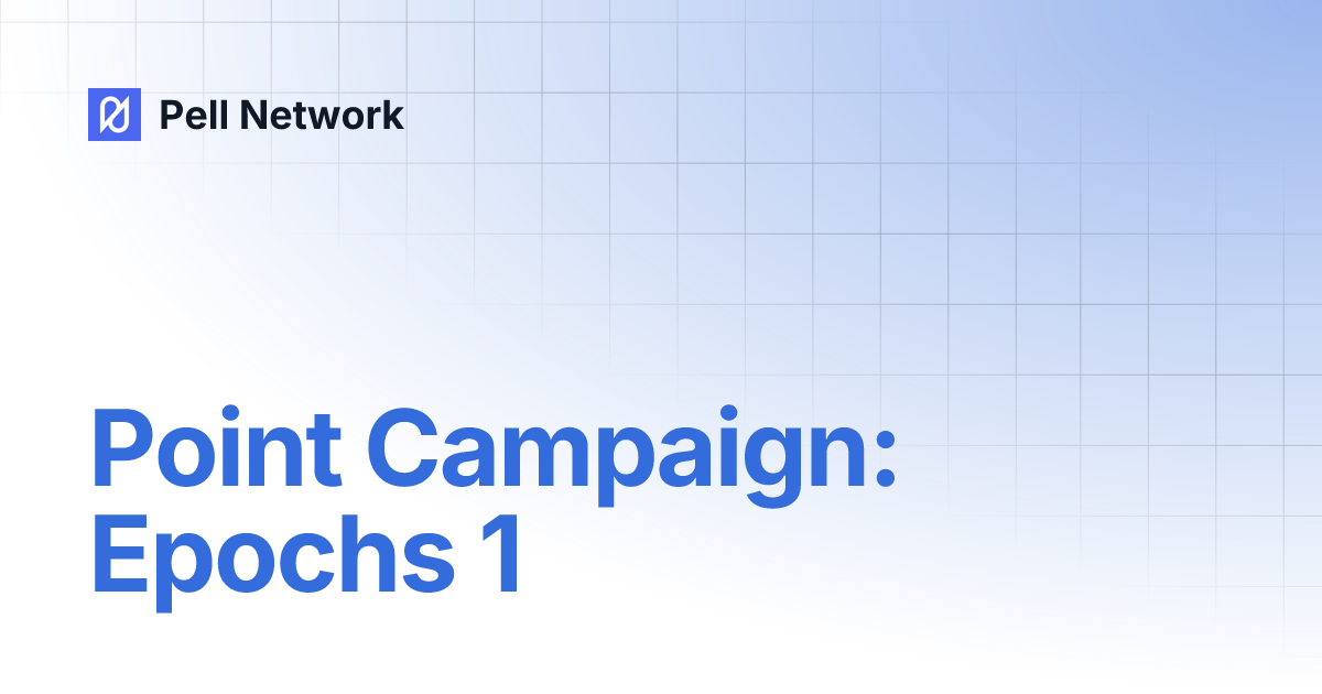 Point Campaign: Epochs 1 | Pell Network