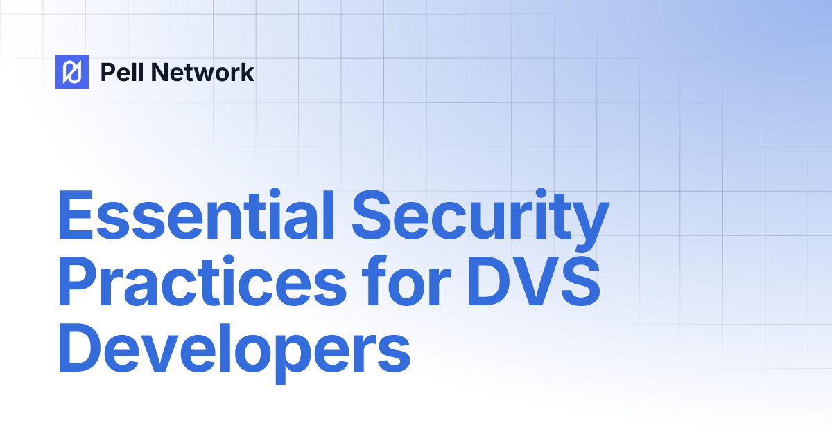 Essential Security Practices for DVS Developers | Pell Network