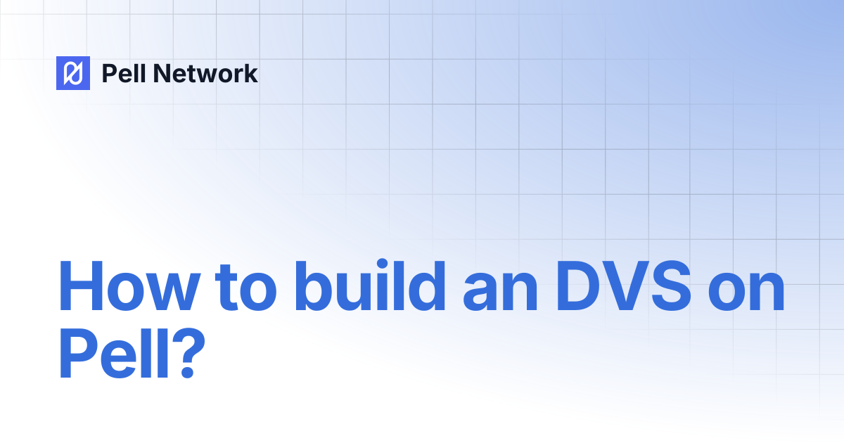 How to build an DVS on Pell? | Pell Network
